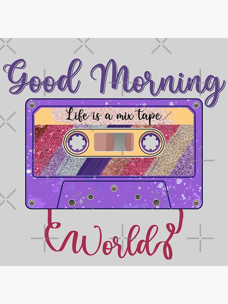 "Good Morning World 80'S Mix Tape Music" Poster for Sale by DashingArt ...