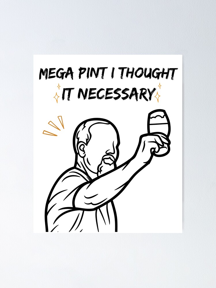 " Mega Pint I Thought It Necessary, drink wine, 2022" Poster for Sale ...