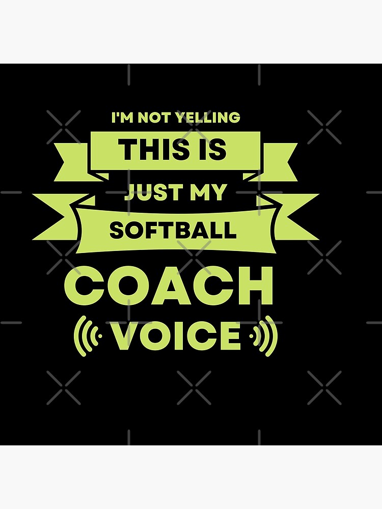"I'm Not Yelling This Is My Softball Coach Voice" Poster for Sale by ...