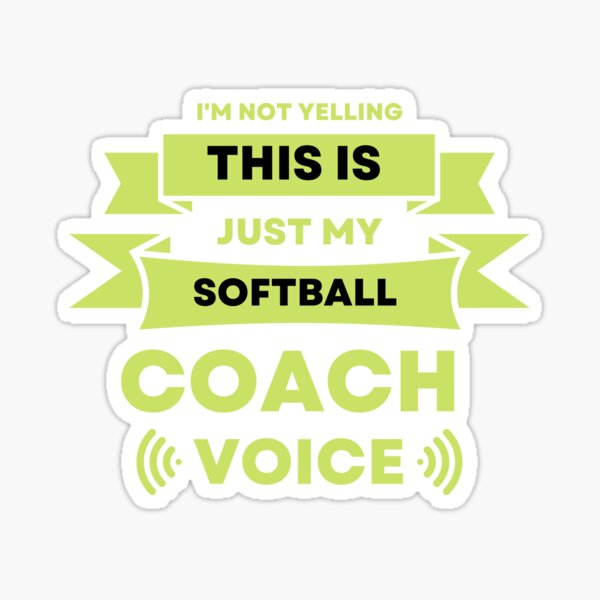 "I'm Not Yelling This Is My Softball Coach Voice" Sticker for Sale by ...
