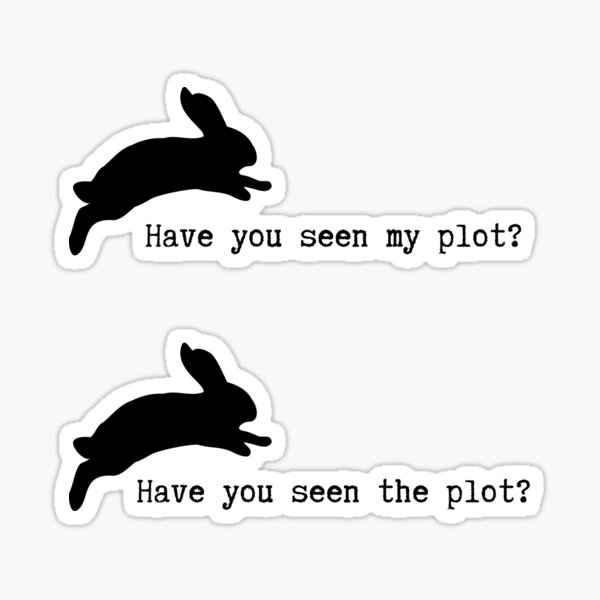"Have you seen the plot? Have you seen my plot?" Sticker for Sale by ...