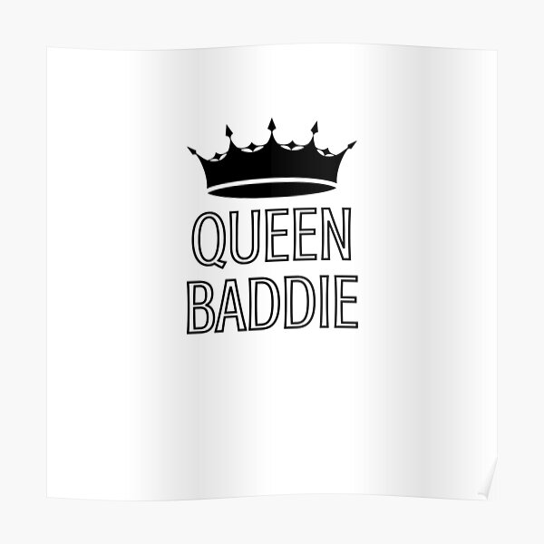 "Baddie | Queen Baddie | Queen | Main Character Energy | Pride" Poster ...