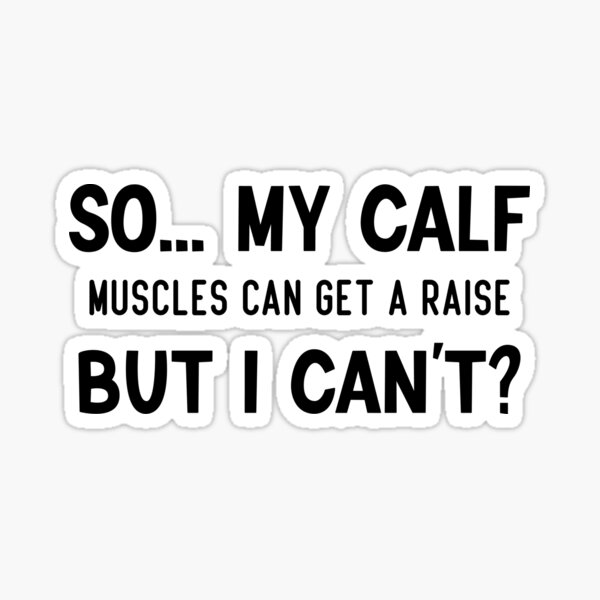 "So My Calf Muscles Can Get A Raise, But I Can't Funny Workout Saying ...