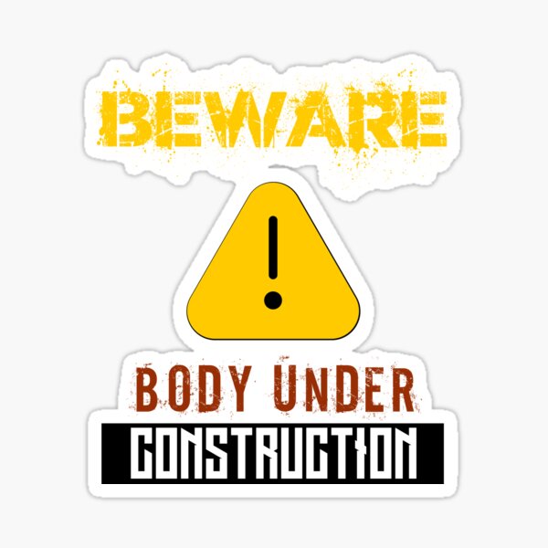 "Body under construction" Sticker for Sale by MrJArts | Redbubble