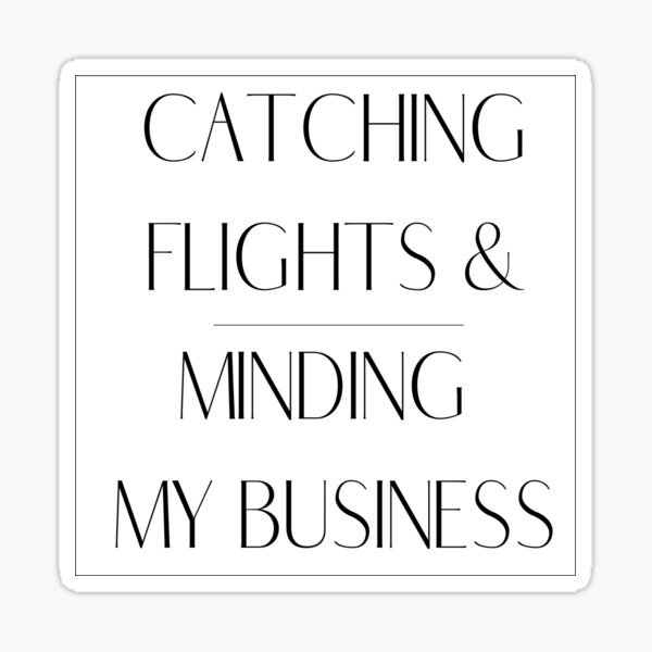 "Womens Catching Flights And Minding My Business" Sticker for Sale by ...