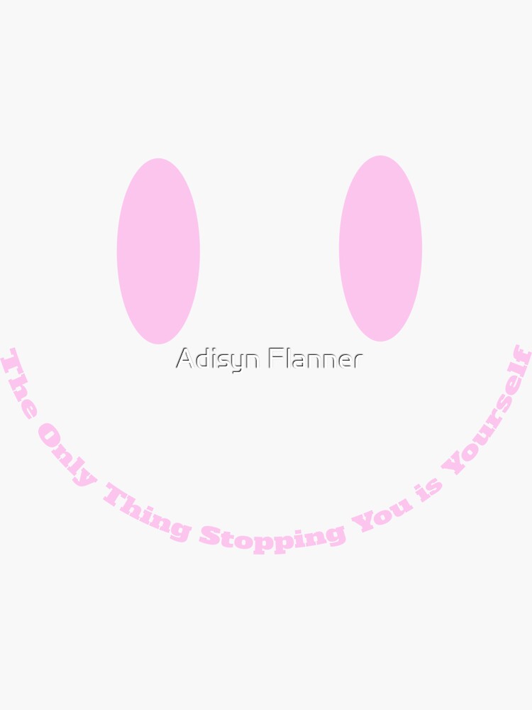 "The Only Thing Stopping You is Yourself Smiley Face" Sticker for Sale ...