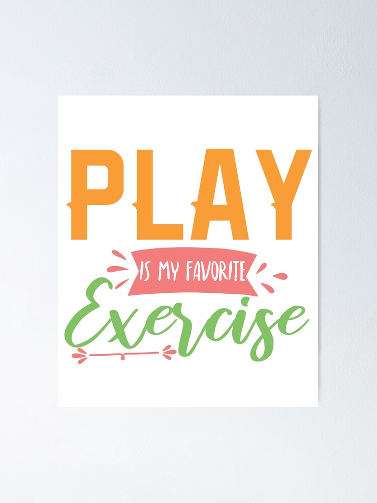 "Play is my favorite exercise Pediatric Physical Therapy PT " Poster ...