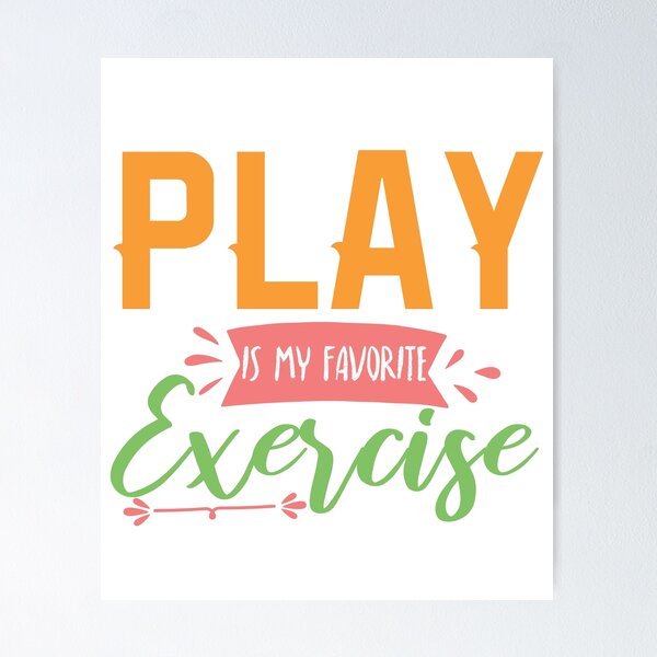 "Play is my favorite exercise Pediatric Physical Therapy PT " Poster ...