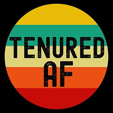 "Tenured AF - Tenured Professor, Tenured Teacher, Full Professor ...