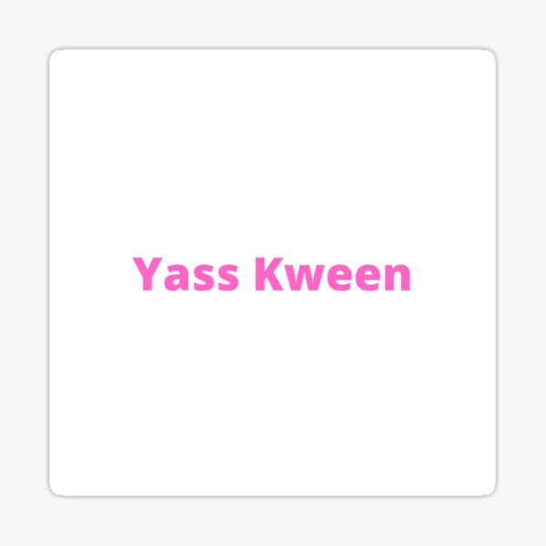 Yass Kween Sticker For Sale By Moose Hunter Redbubble