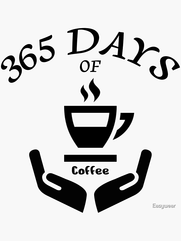 "365 days of coffee" Sticker for Sale by Easywear | Redbubble
