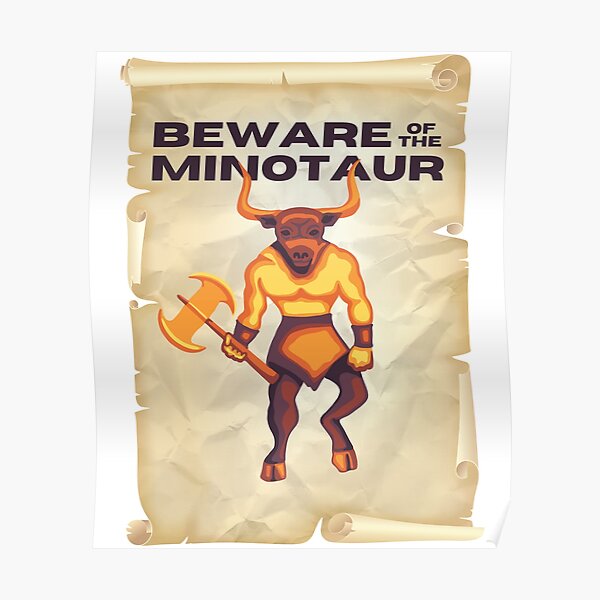 "Beware of the Minotaur" Poster for Sale by unhingedheather | Redbubble