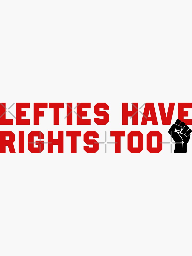 "lefties have rights too" Sticker for Sale by leftyland | Redbubble