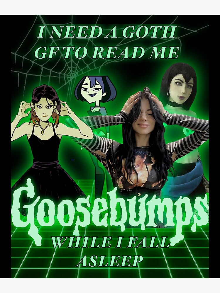 "Goth GF Goosebumps, gothgf goosebumps memes" Poster for Sale by ...