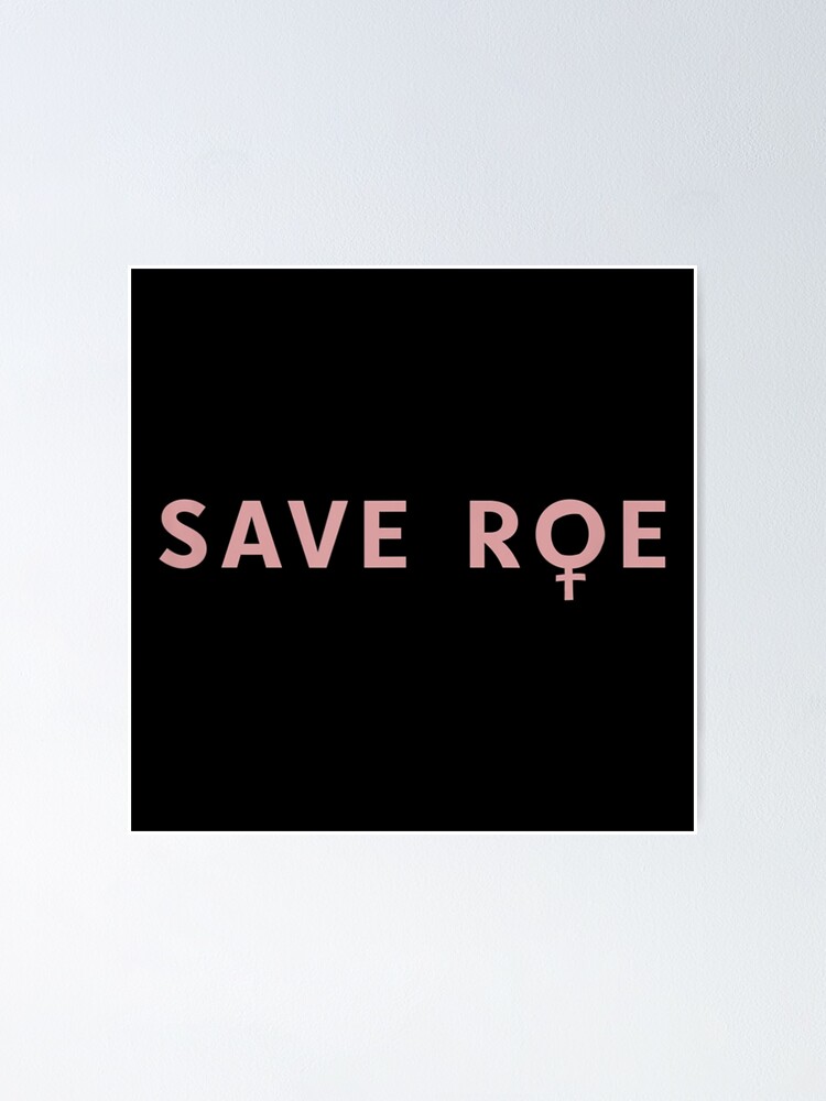 "Minimalist Save Roe - Abortion Rights Pro-Choice Feminist" Poster for ...