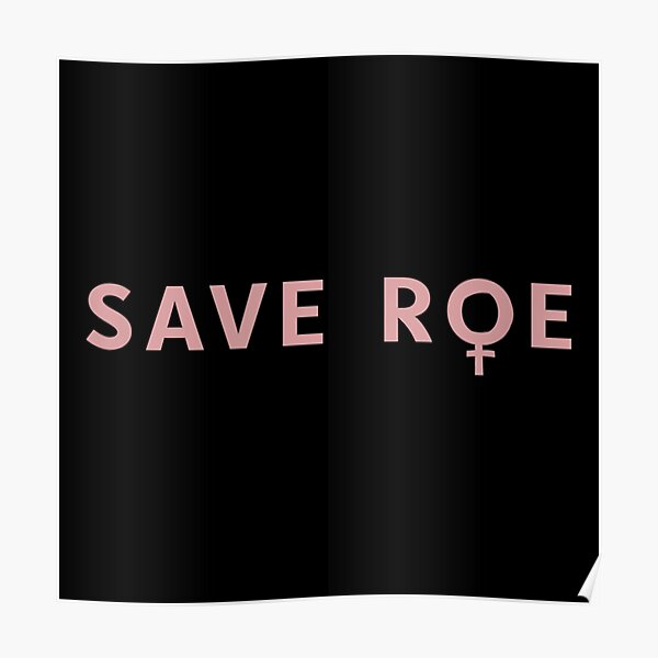 "Minimalist Save Roe - Abortion Rights Pro-Choice Feminist" Poster for ...