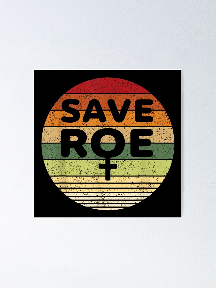 "Save Roe v Wade Pro Choice Protect Feminist" Poster for Sale by ...