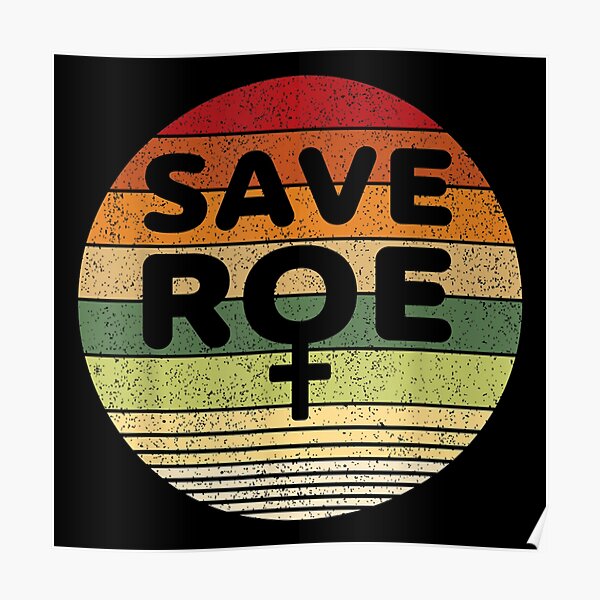 "Save Roe v Wade Pro Choice Protect Feminist" Poster for Sale by ...