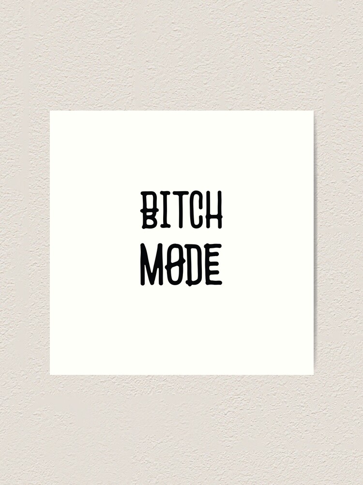 "Bitch Mode - Cool Funny Offensive Bad Girls Badass Rude Text ...
