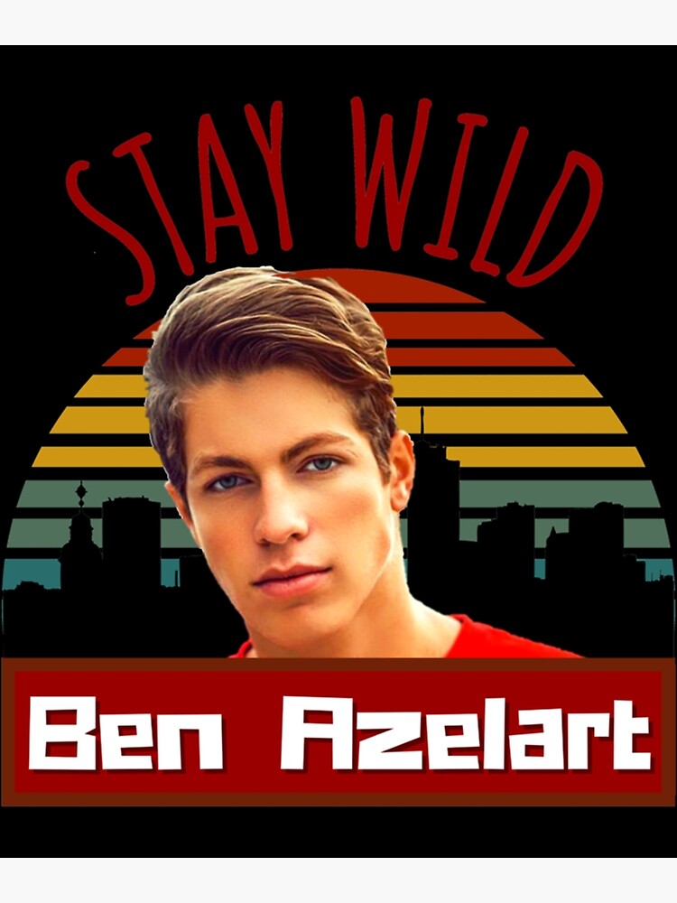 "Stay wild, Ben Azelart " Poster for Sale by FisherMilt | Redbubble