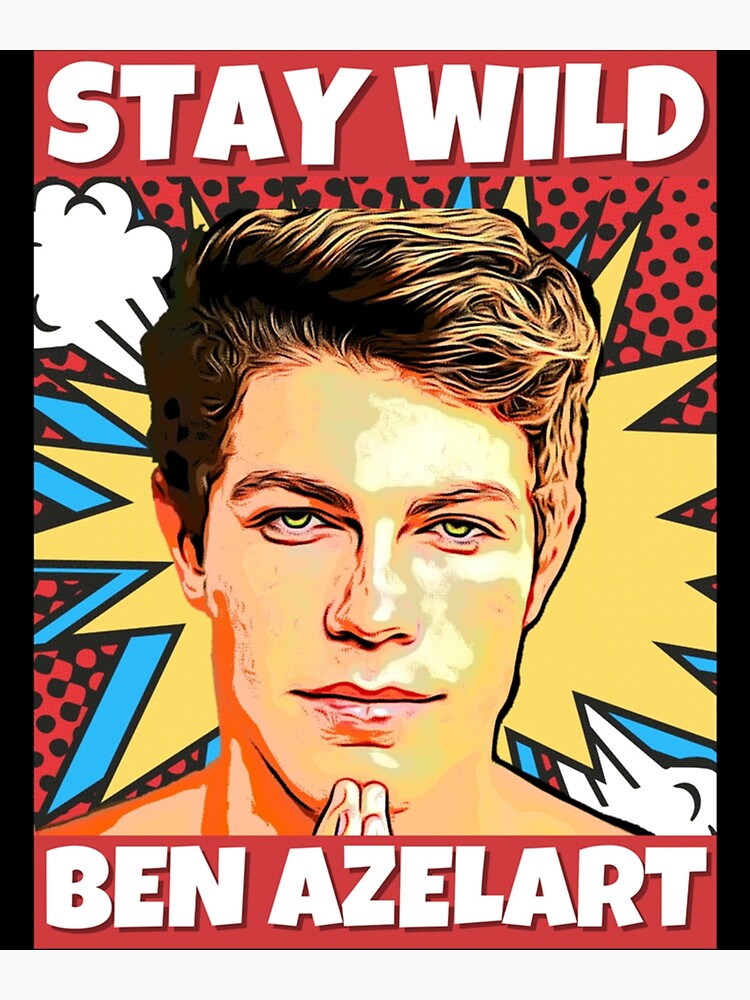 "Stay wild, Ben Azelart " Poster for Sale by FisherMilt | Redbubble