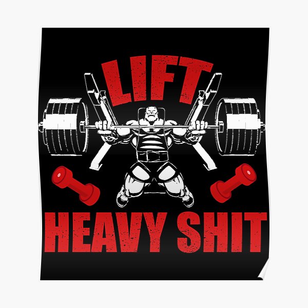 "Lift heavy shit" Poster for Sale by dionkreeger | Redbubble