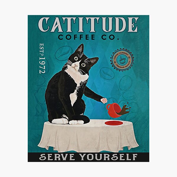 "Cattitude Coffee Serve Yourself" Photographic Print for Sale by ...
