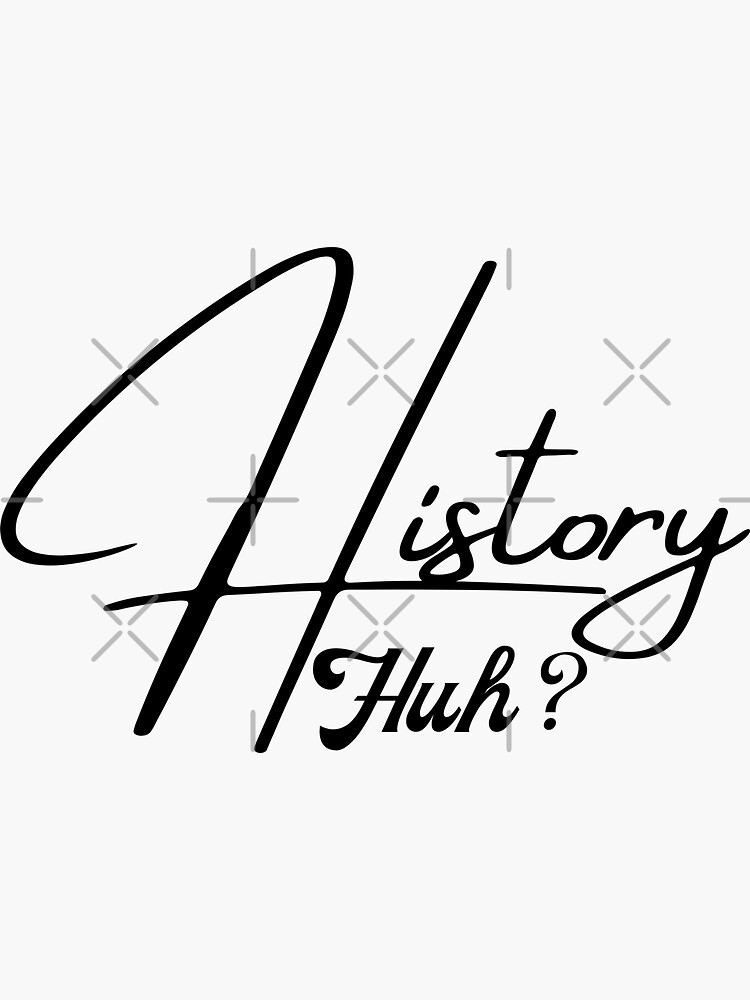"History Huh? Shirt - Red White and Royal Blue - History Will Remember ...