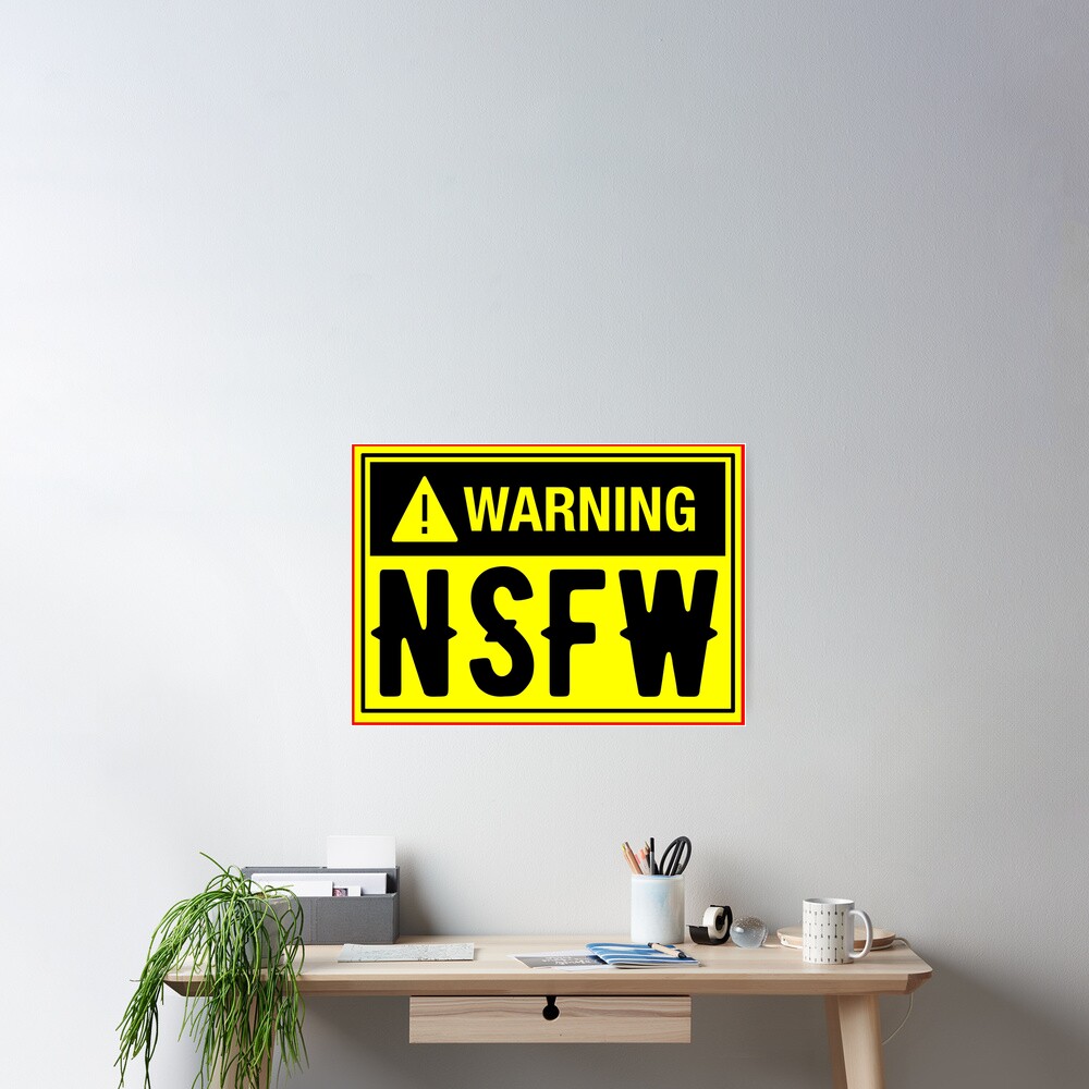 "Adult Content NSFW yellow warning sign" Poster for Sale by ...
