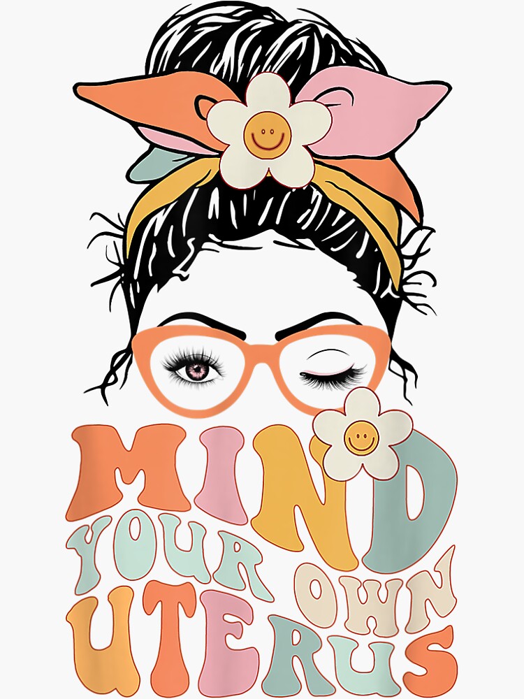 "Messy Bun Mind Your Own Uterus Floral My Uterus My Choice T-Shirt, Pro ...