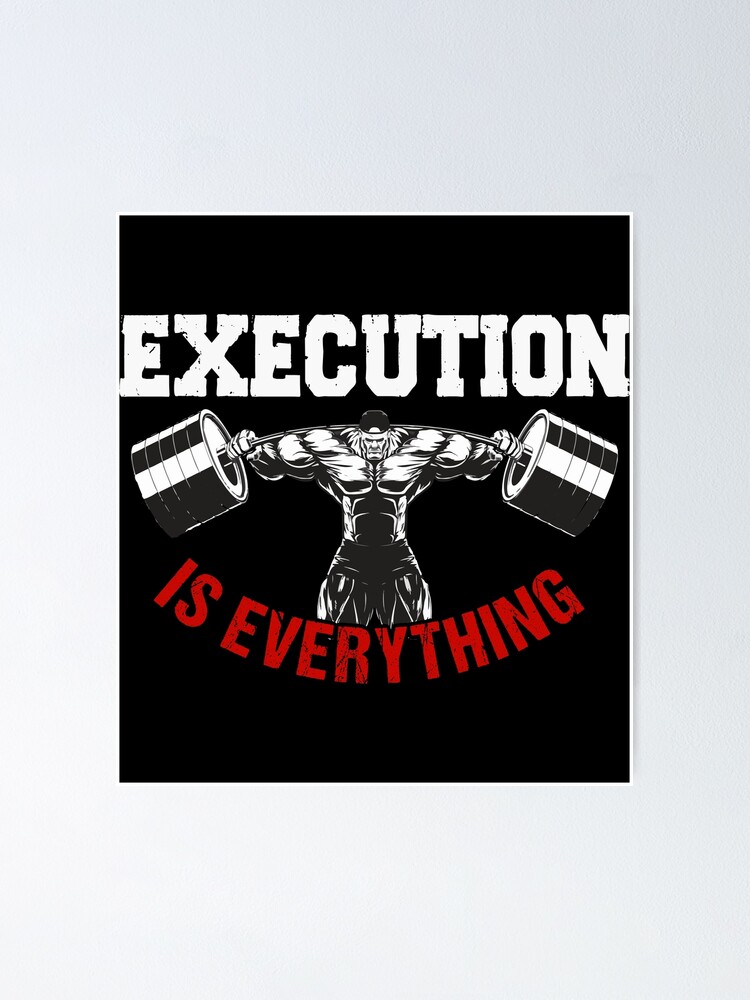 "Execution is everything" Poster for Sale by dionkreeger | Redbubble