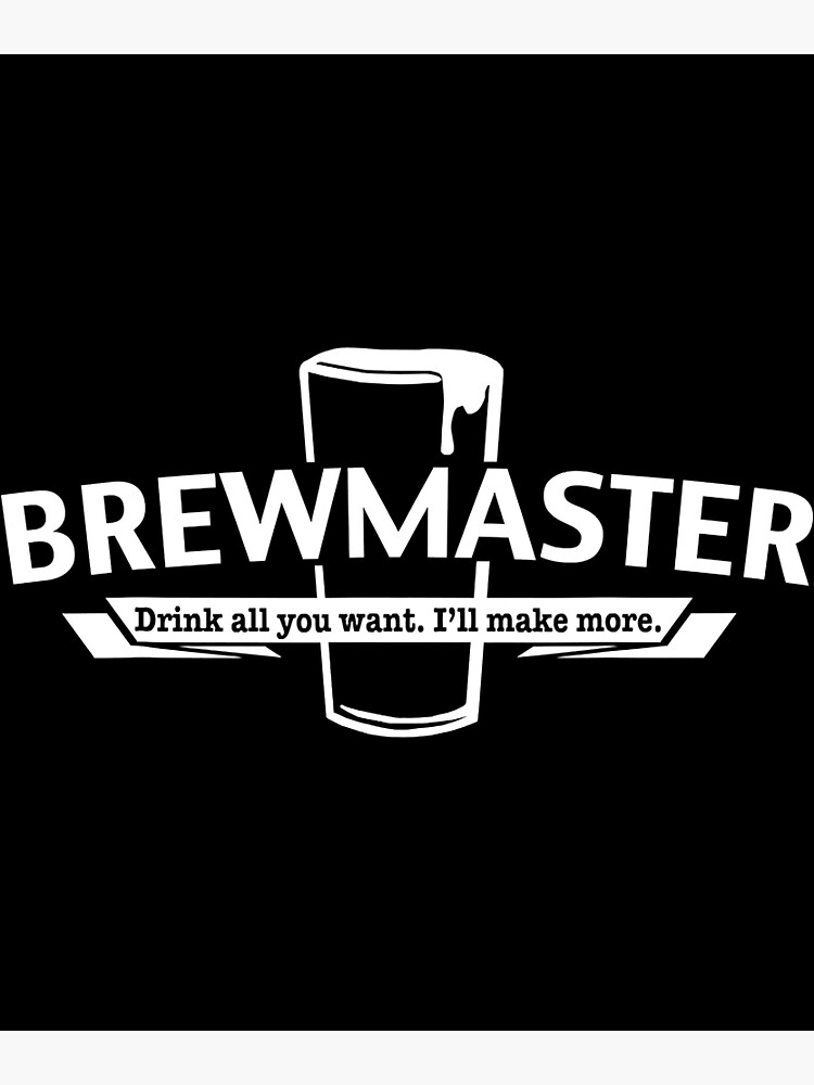 "Brewmaster Drink All You Want - Craft Beer Home Brewing" Poster for ...