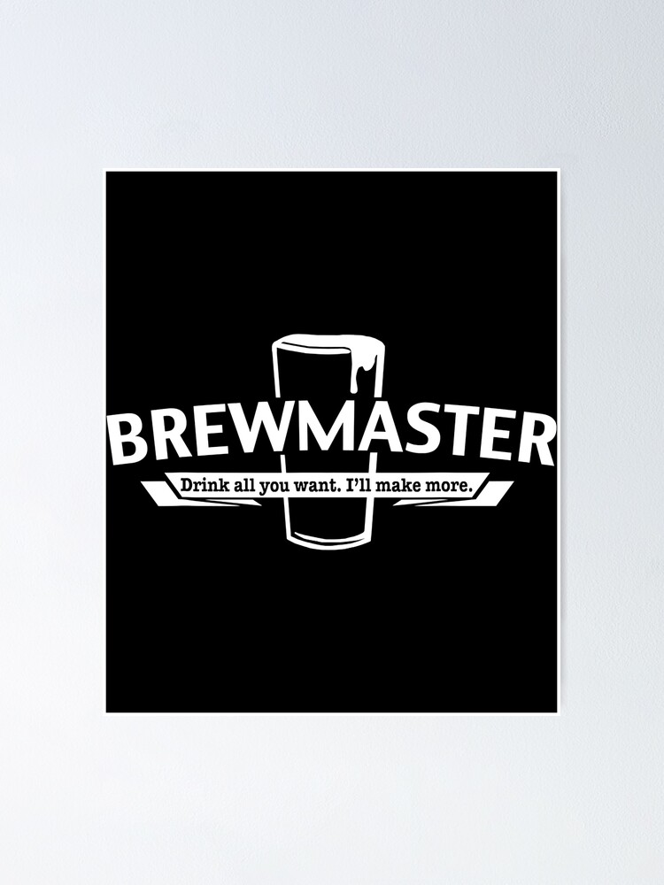 "Brewmaster Drink All You Want - Craft Beer Home Brewing" Poster for ...