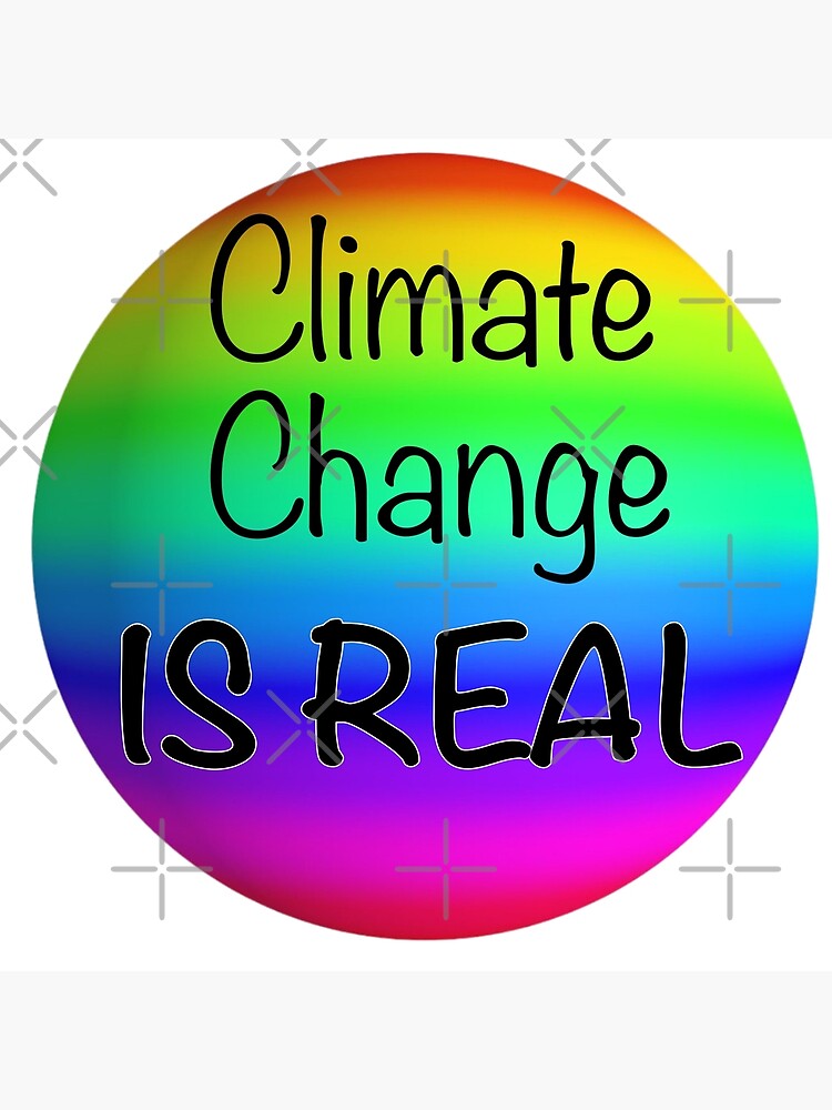 "Climate Change Is Real" Poster for Sale by Elfinova | Redbubble