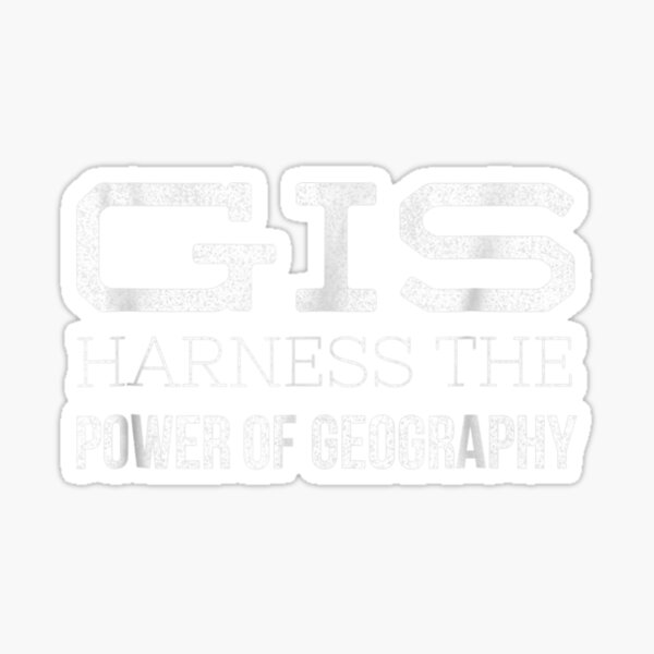 "GIS harness the power of geography tshirt" Sticker for Sale by Xenotee ...