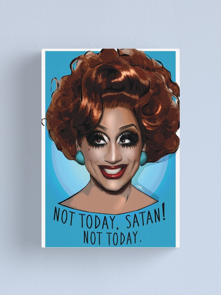 "Bianca Del Rio - Not Today Satan " Canvas Print for Sale by ...