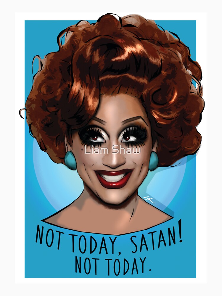 "Bianca Del Rio - Not Today Satan " T-shirt for Sale by LiamShawberry ...