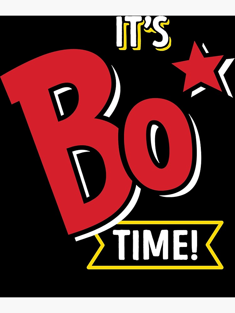 "It's Bo Time! - Bojangles (White Text) " Poster for Sale by ...