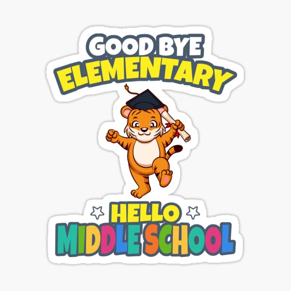 "Good Bye Elementary Hello Middle School Graduation" Sticker for Sale ...