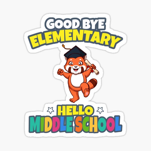 "Good Bye Elementary Hello Middle School Graduation" Sticker for Sale ...
