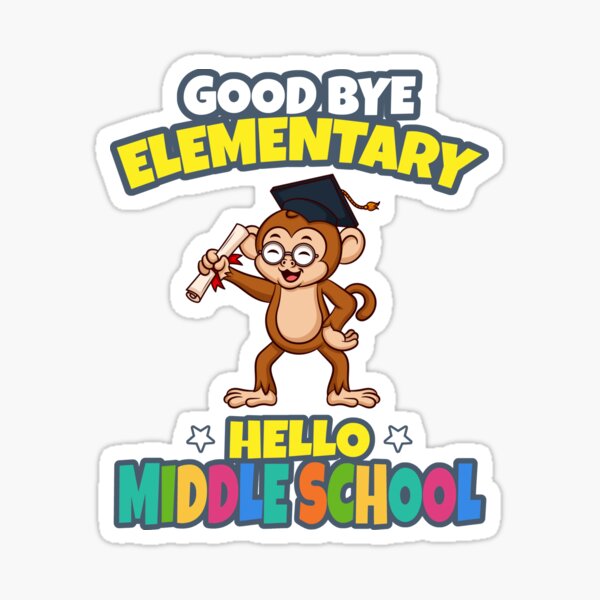 "Good Bye Elementary Hello Middle School Graduation" Sticker for Sale ...