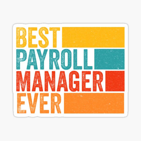 "Best Payroll Manager Ever Payroll Management Saying" Sticker for Sale ...