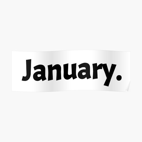 "January." Poster for Sale by Words-Artist | Redbubble