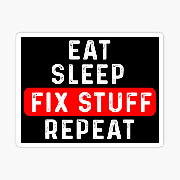 "Eat Sleep Fix Stuff Repeat Funny Handyman Pro Repairman " Sticker for ...