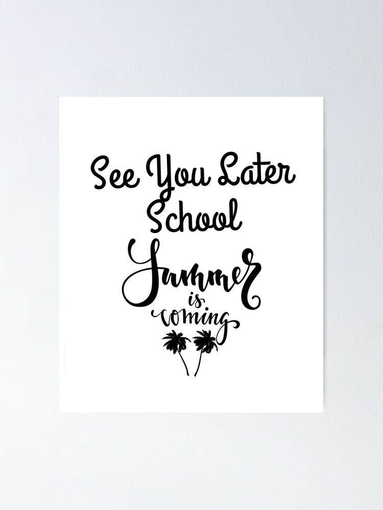 "See you Later School Hello Summer, gift for summer lovers" Poster for ...
