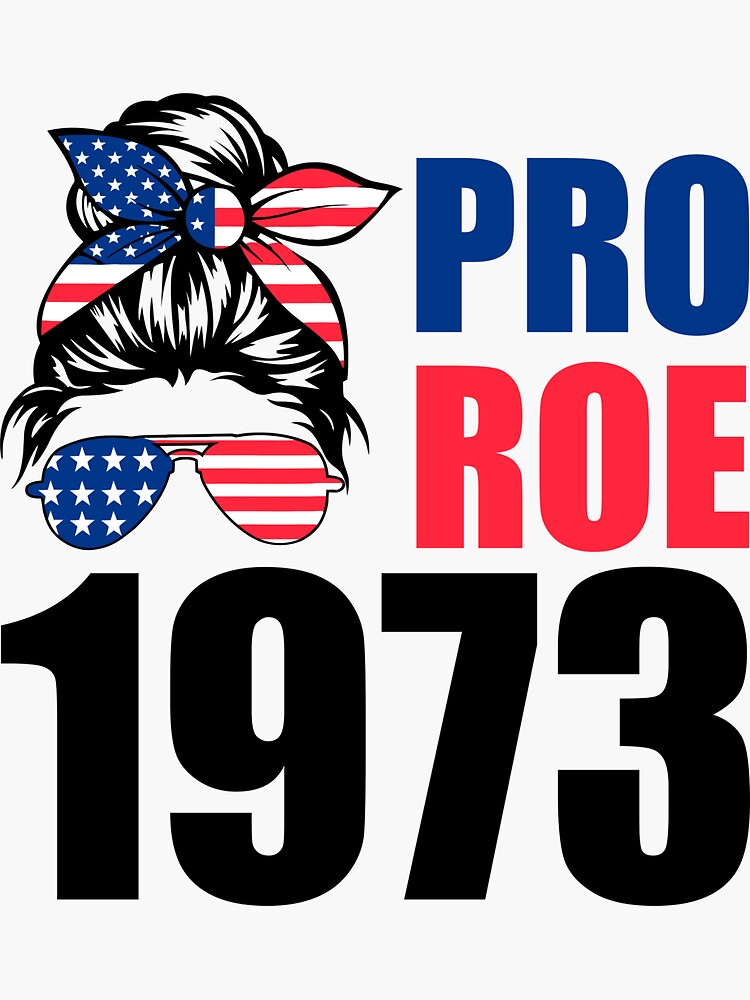 "Pro Roe 1973 Woman's Rights Pro Choice Feminist Messy Bun" Sticker for ...