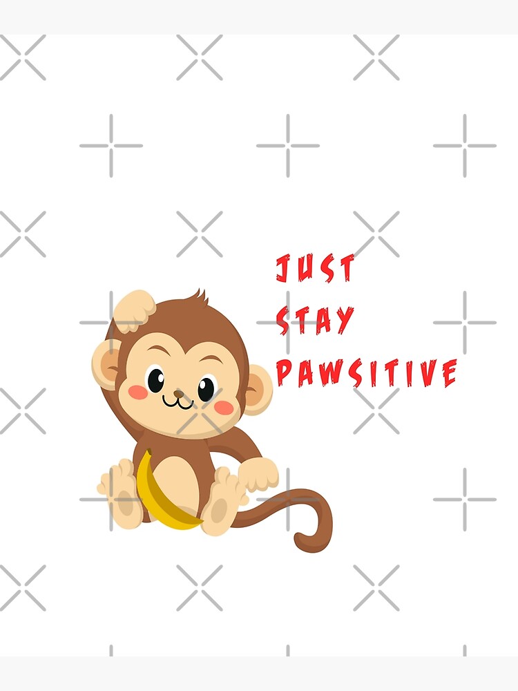 "Just Stay Pawsitive funny monkey holding a banana" Poster for Sale by ...