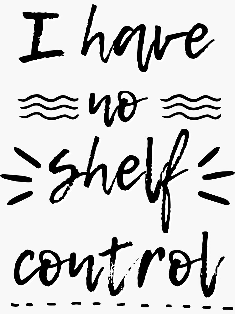 "No shelf control " Sticker for Sale by IviBlack | Redbubble