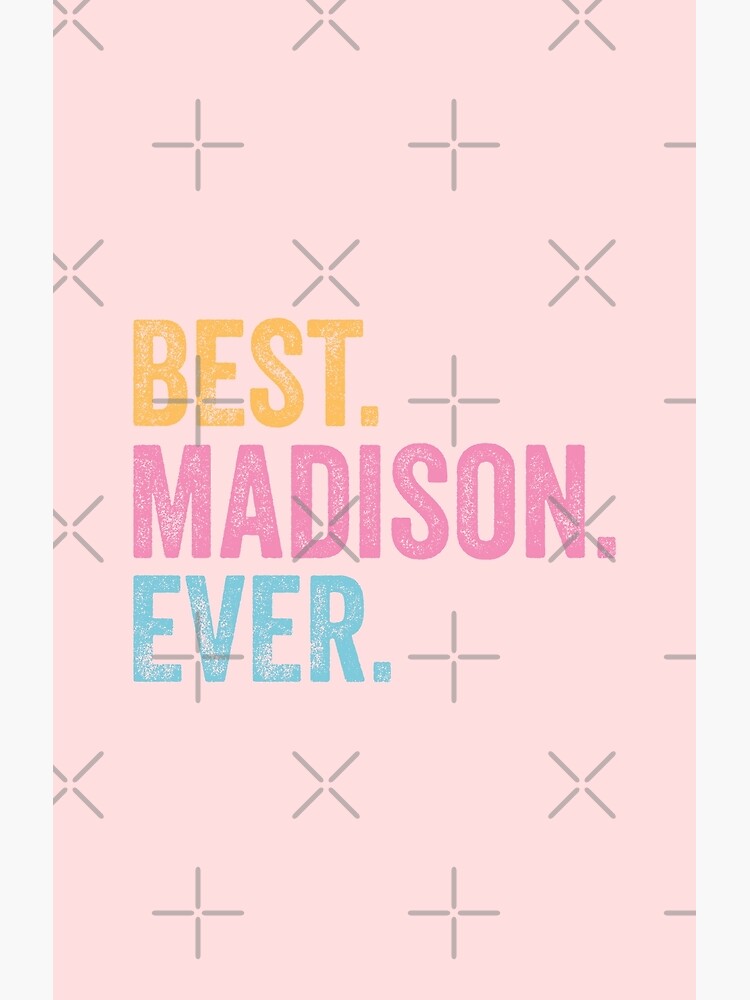 "Best Madison Ever" Poster for Sale by pretty4u | Redbubble