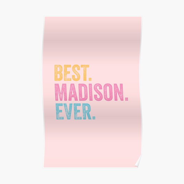 "Best Madison Ever" Poster for Sale by pretty4u | Redbubble